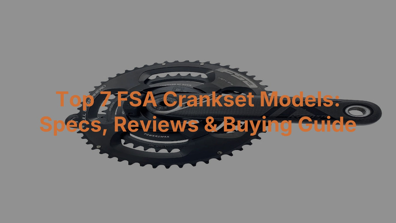 Top 7 FSA Crankset Models: Specs, Reviews & Buying Guide – BoyerCycling